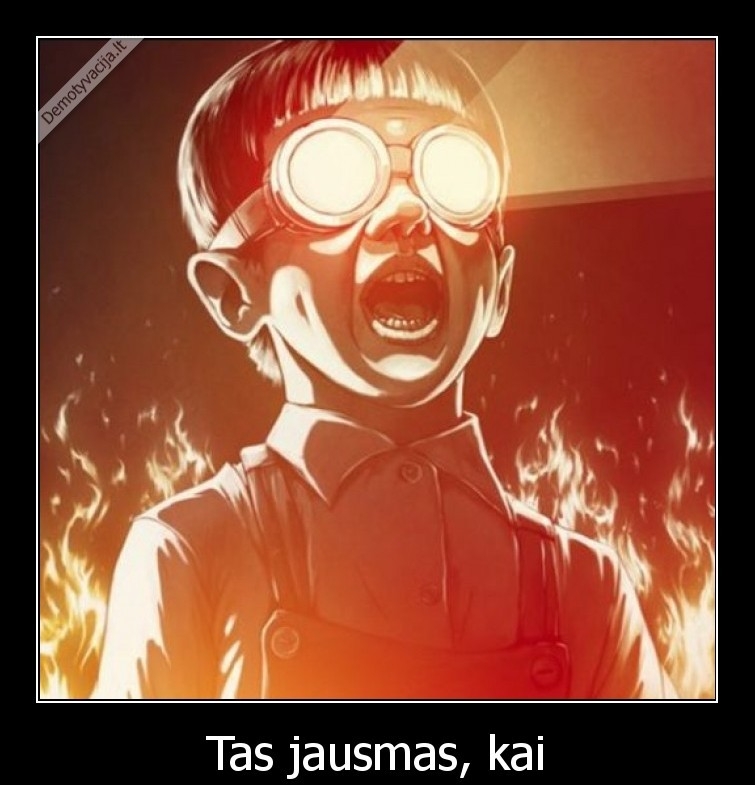 Tas jausmas, kai | Demotyvacija.lt