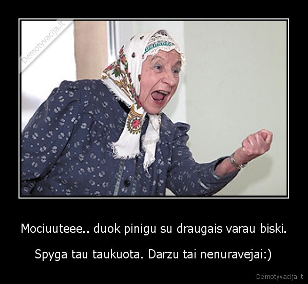 Mociuuteee.. duok pinigu su draugais varau biski. | Demotyvacija.lt